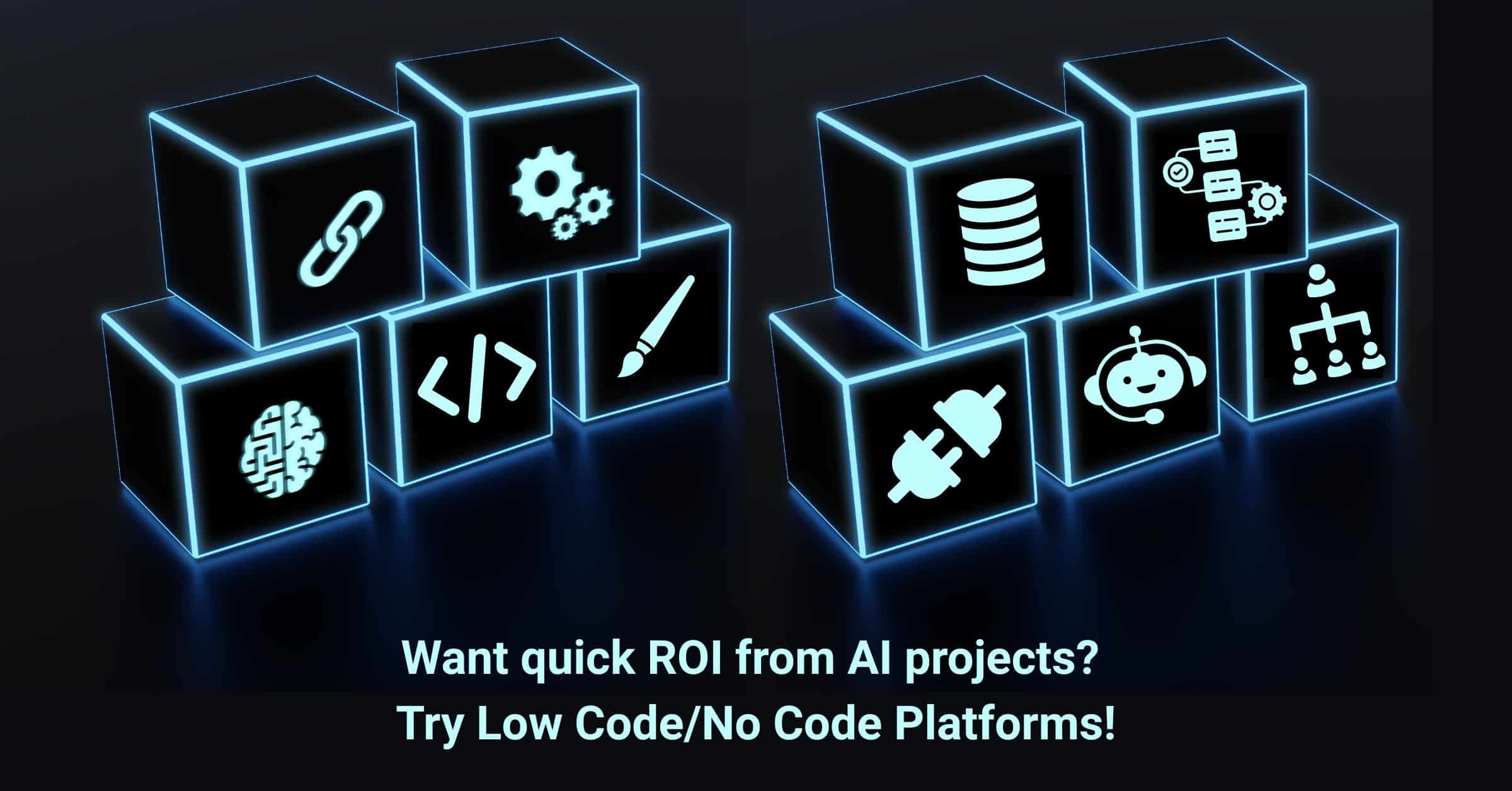 Want quick ROI from AI projects? Try Low Code/No Code Platforms ...